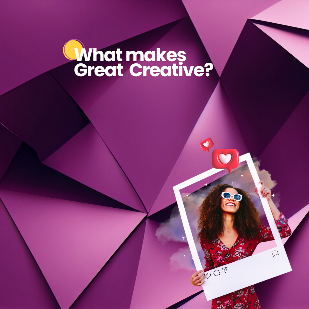What makes Great Creative? - Powerhouse What makes Great Creative? - Powerhouse